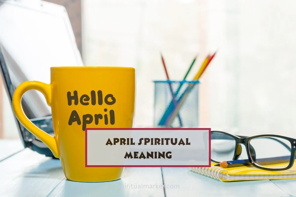 April Spiritual Meaning, Symbolism & Significance | Spiritual Marker